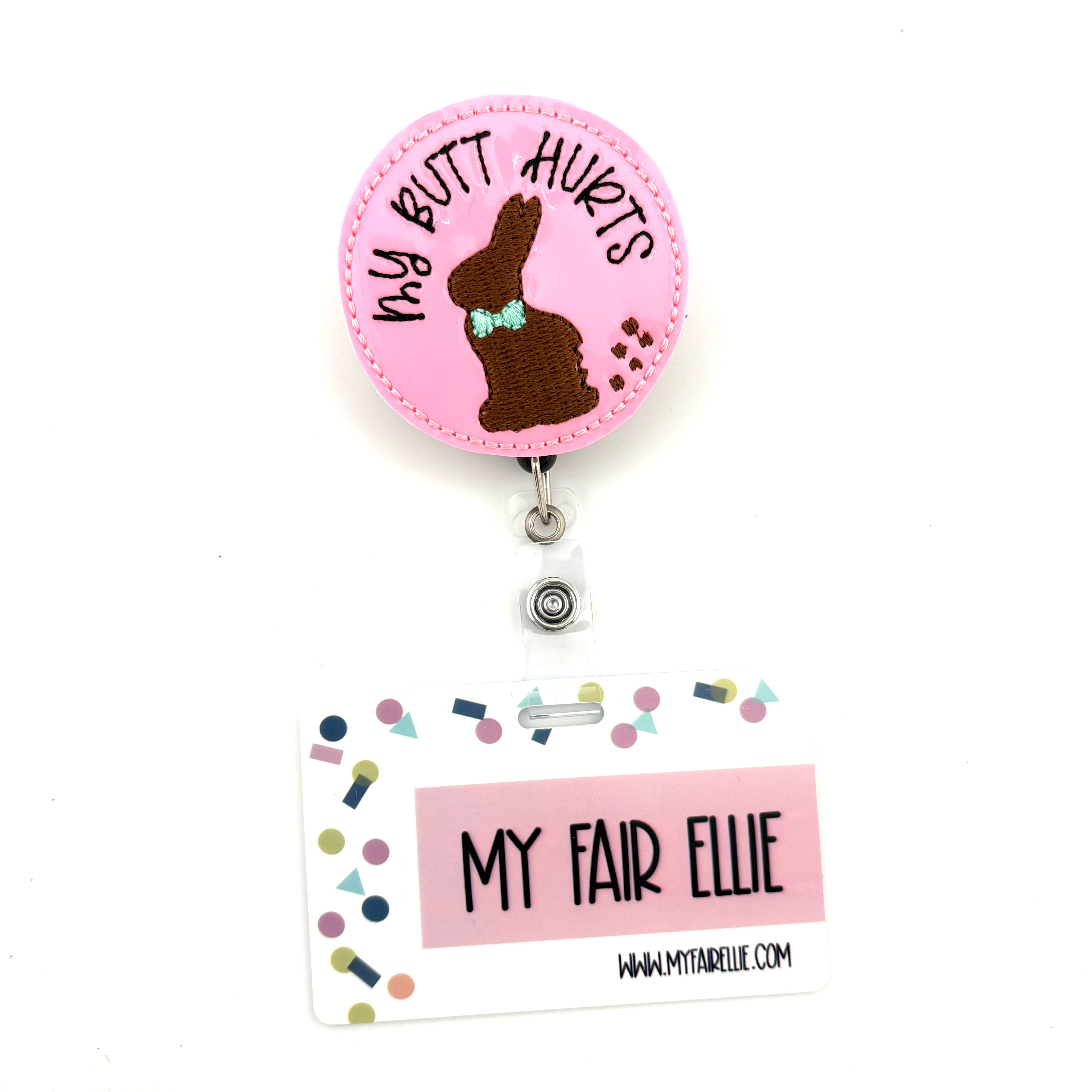 My Butt Hurts // Chocolate Bunny // Badge Buddy – My Fair Ellie