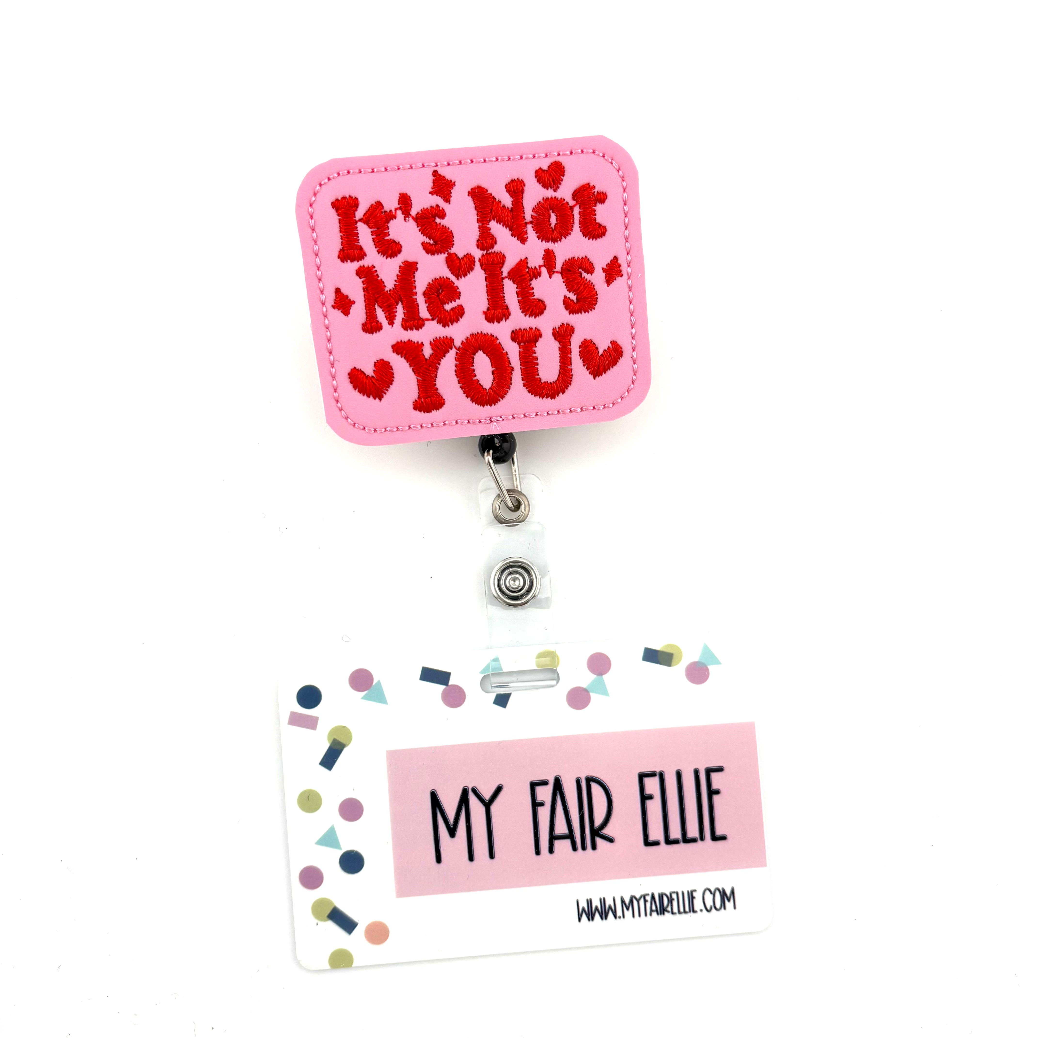 It's Not Me It's You // Badge Buddy – My Fair Ellie