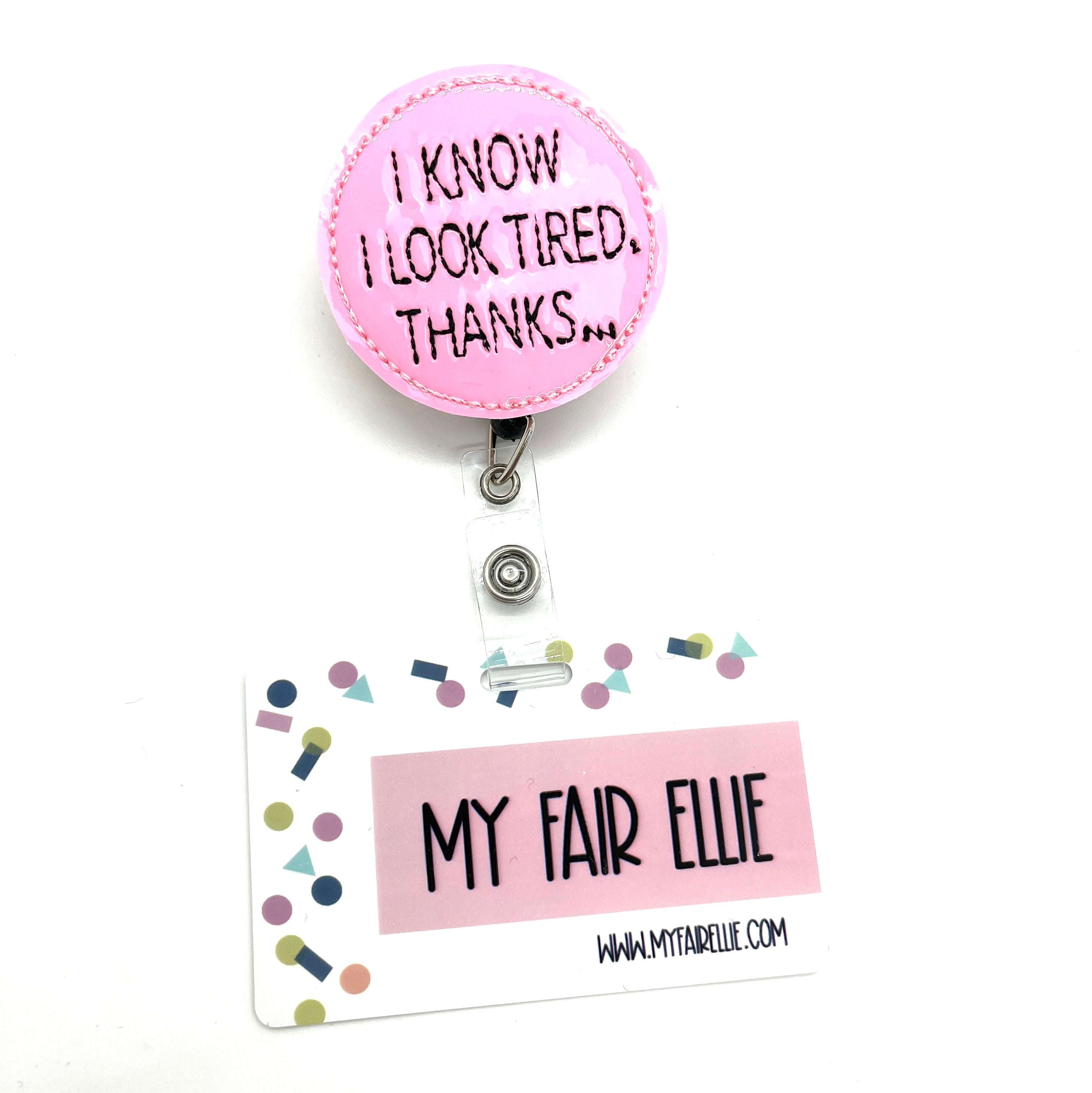 I Know I Look Tired, Thanks // Badge Buddy – My Fair Ellie